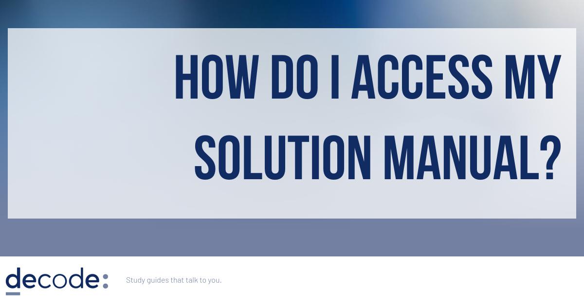 Decode : FAQs: How do I access my Solution Manual?