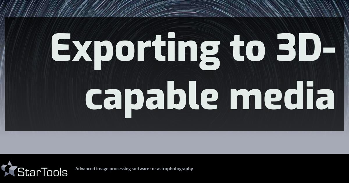 StarTools: Usage: Exporting to 3D-capable media