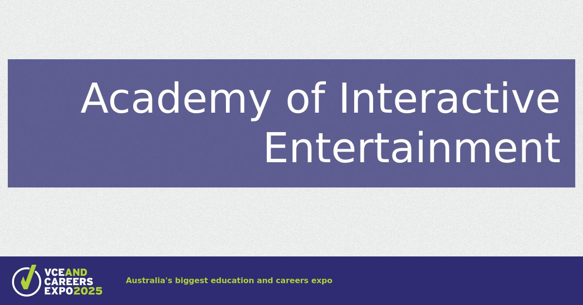 Academy of Interactive Entertainment Academy of Interactive Entertainment