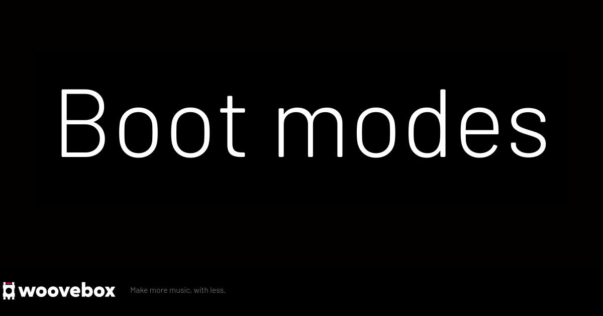 Woovebox Guides Tutorials And Docs Boot Modes