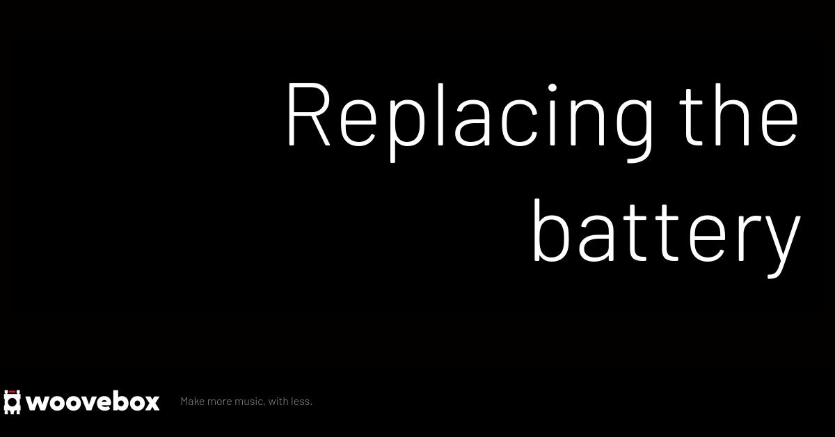Looking after your Woovebox: Replacing the battery