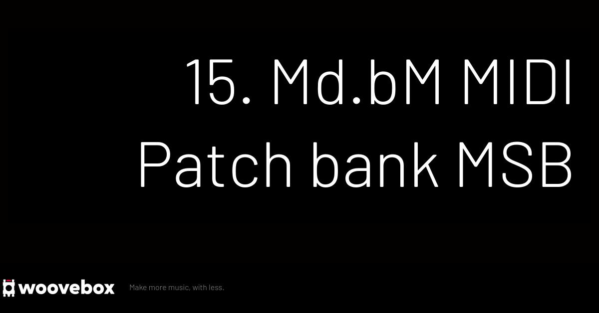 Woovebox: Patterns: 15. Md.bM MIDI Patch bank MSB