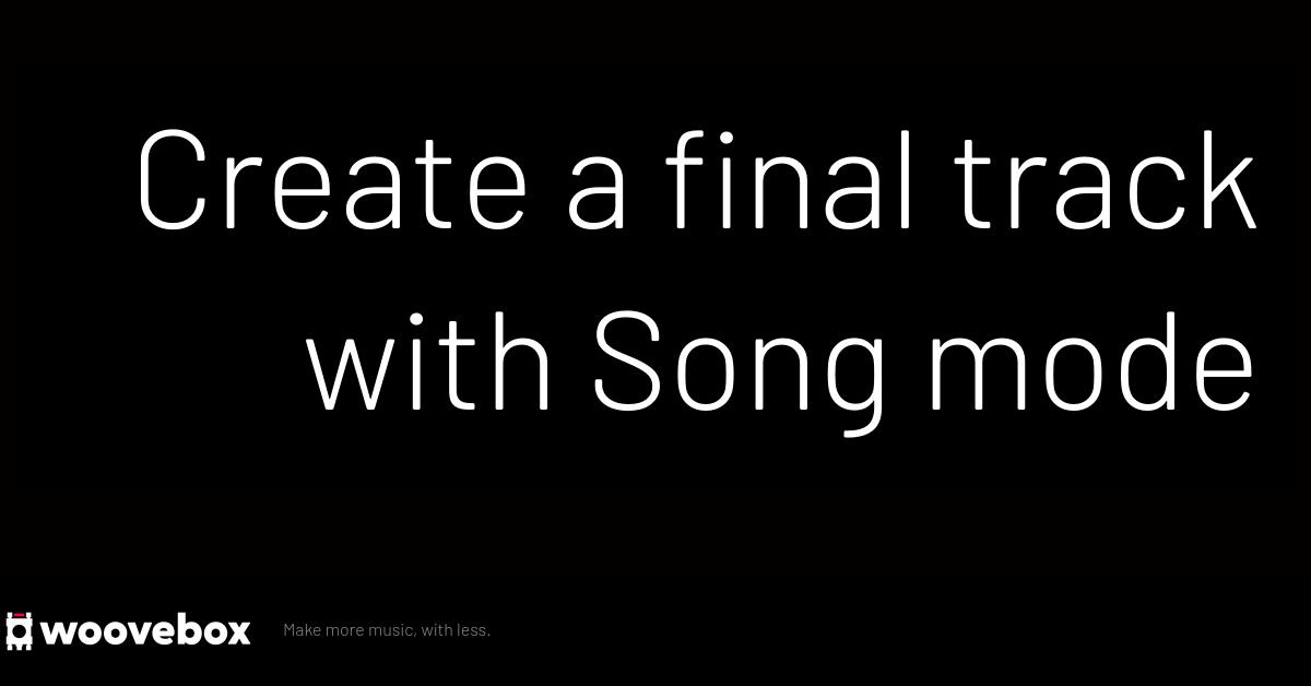 Quick start guide and video: Create a final track with Song mode