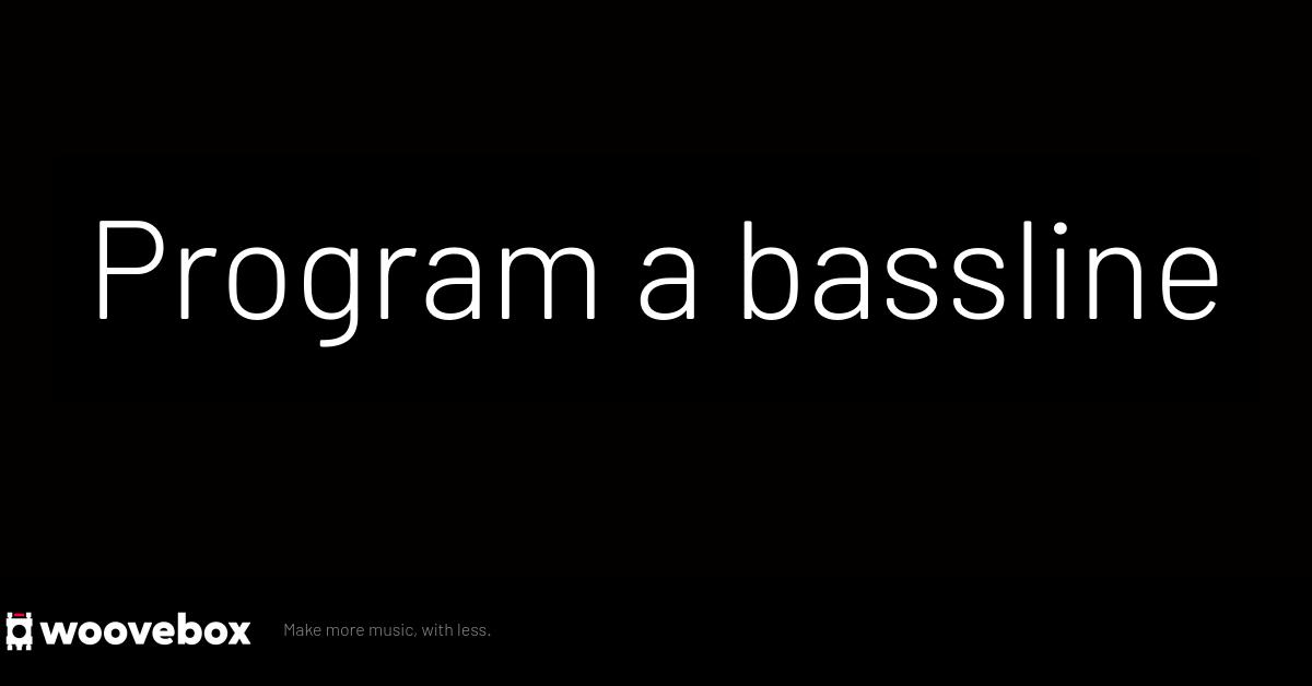 Quick start guide and video: Program a bassline
