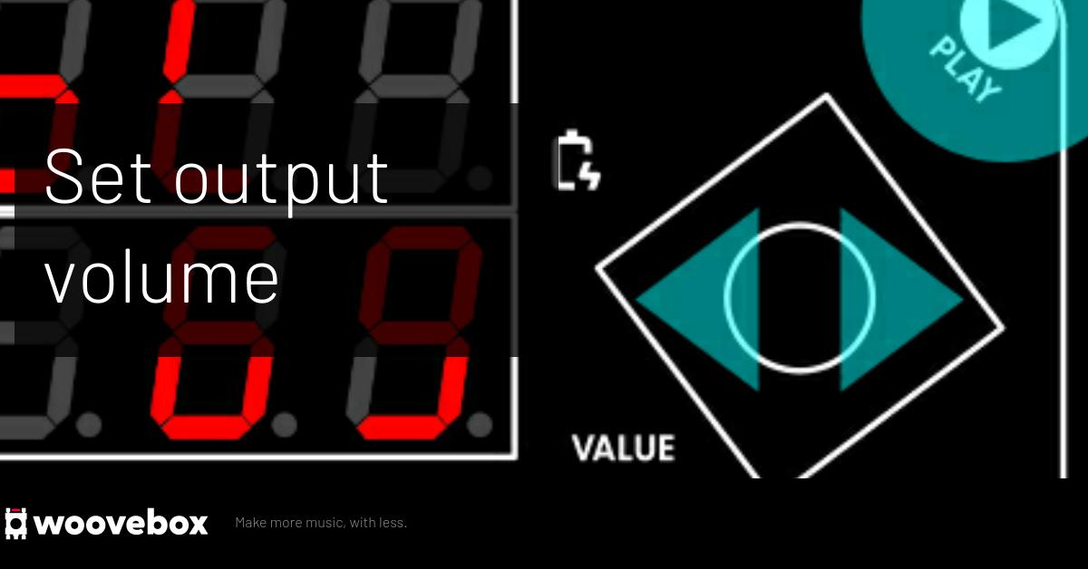 Quick start tutorial and video: Set output volume
