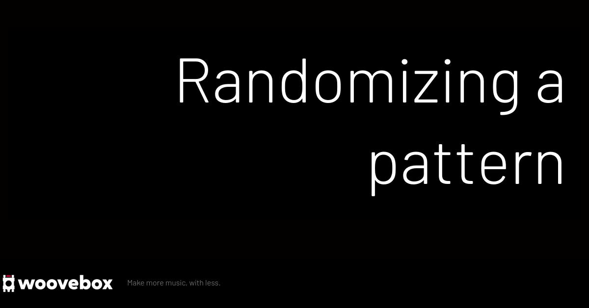 Woovebox Randomization Randomizing A Pattern 4774