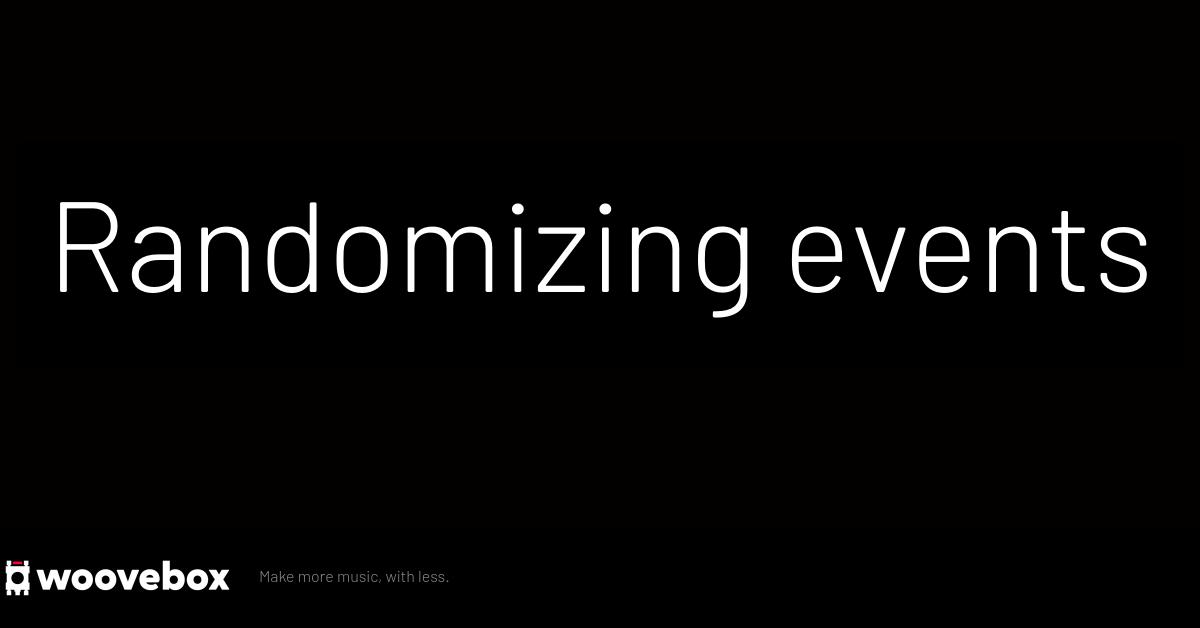Woovebox Randomization Randomizing Events