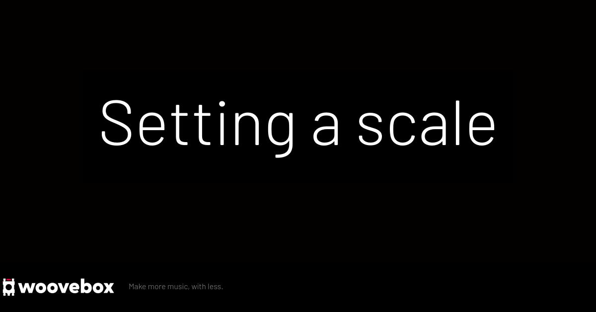 Woovebox: Scales and modes: Setting a scale