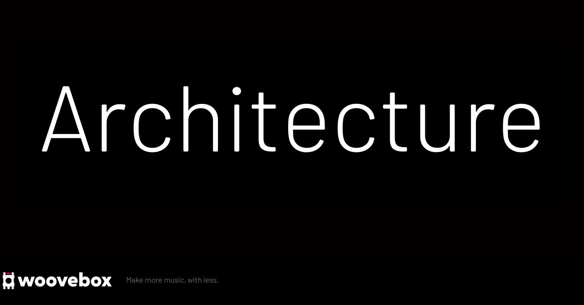 Woovebox: Sound design: Architecture