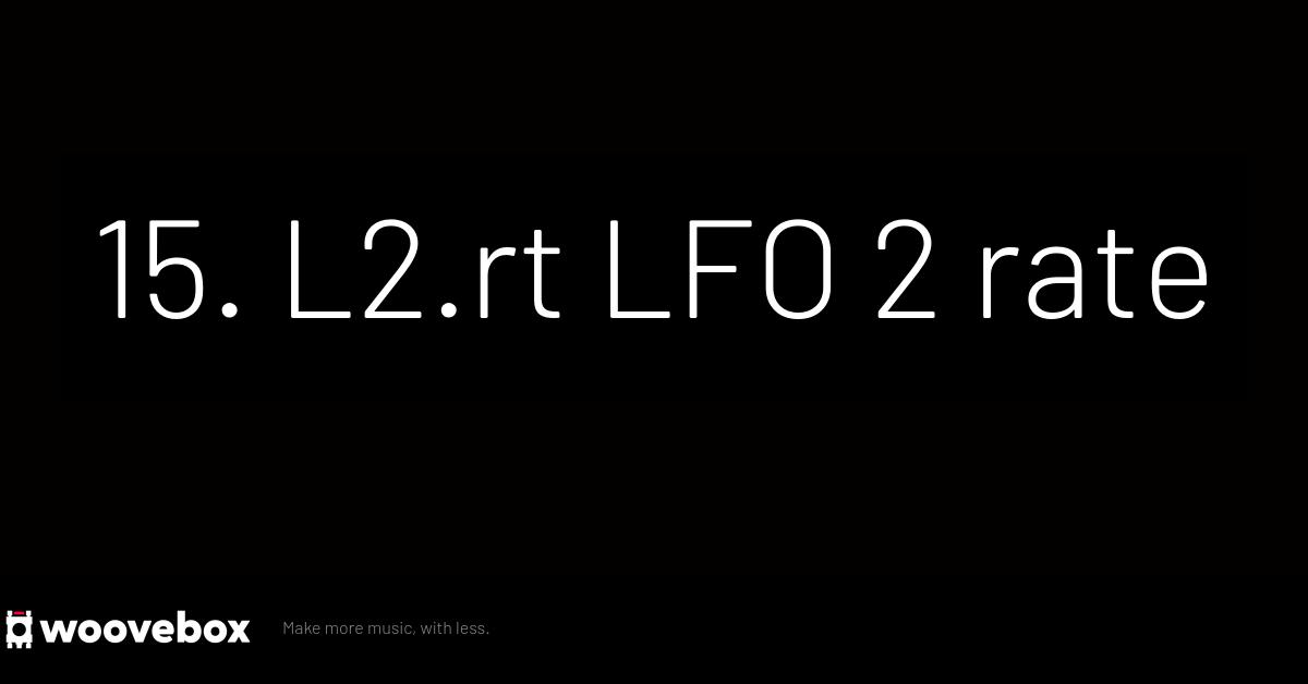 Woovebox: Pitch page: 15. L2.rt LFO 2 rate