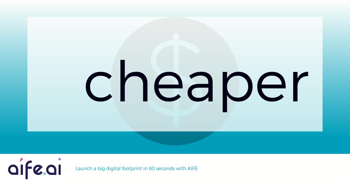 AIFE.AI: Benefits: Cheaper
