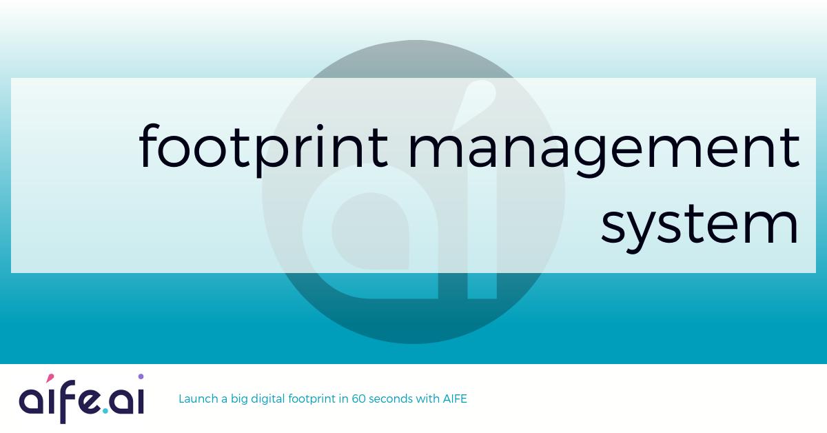 AIFE.AI: Features: Footprint Management System