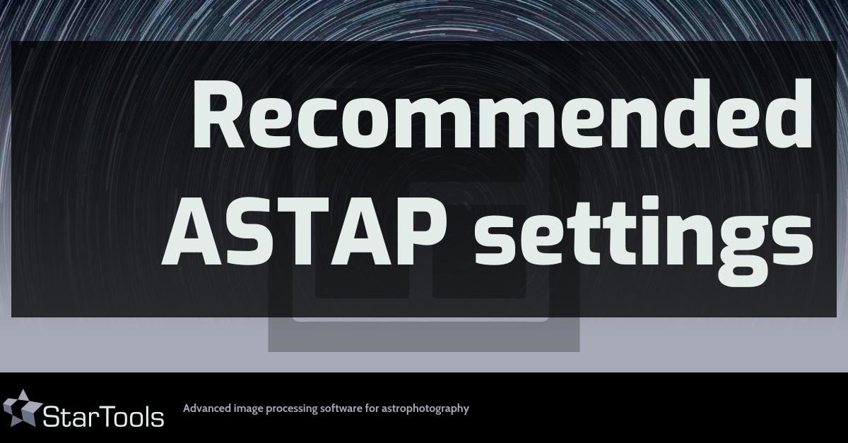 Starting with a good dataset: Recommended ASTAP settings