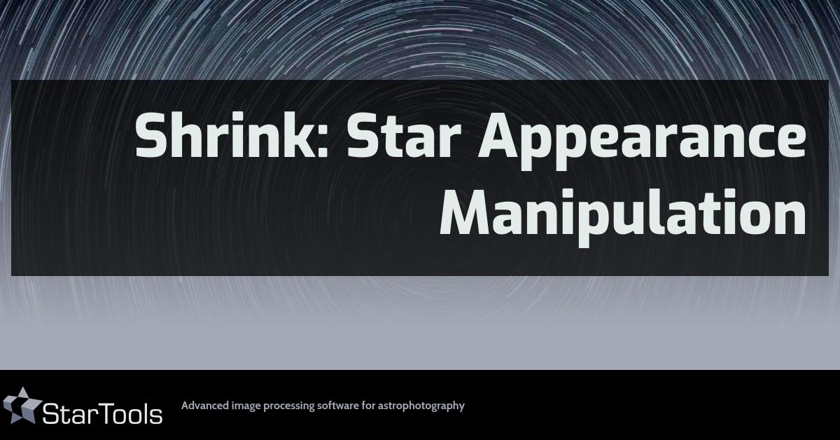 Features & Documentation: Shrink: Star Appearance Manipulation