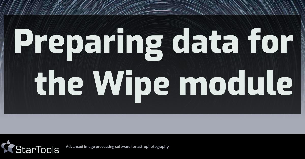StarTools: Usage: Preparing data for the Wipe module