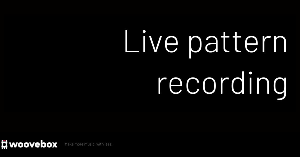 Guides, tutorials and docs: Live pattern recording