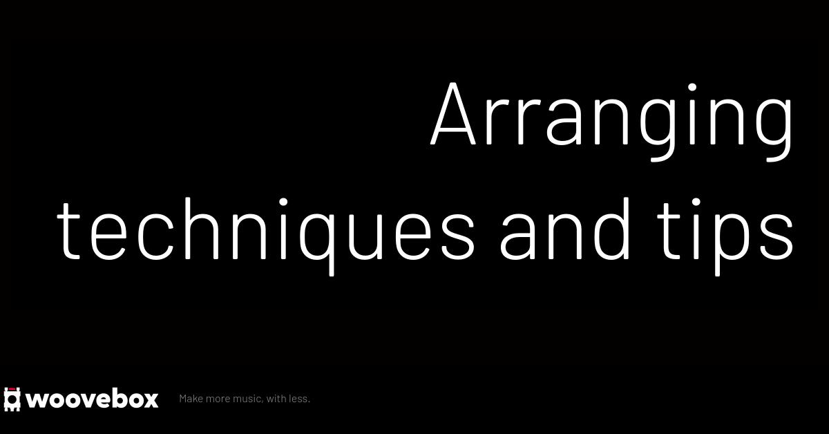 Fragments; arranging and building your song: Arranging techniques and tips